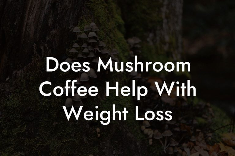 Does Mushroom Coffee Help With Weight Loss - Mr Mushroom Does Mushroom Coffee Help With Weight Loss - Mr Mushroom